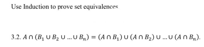 Solved Use Induction to prove set equivalences 3.2. | Chegg.com