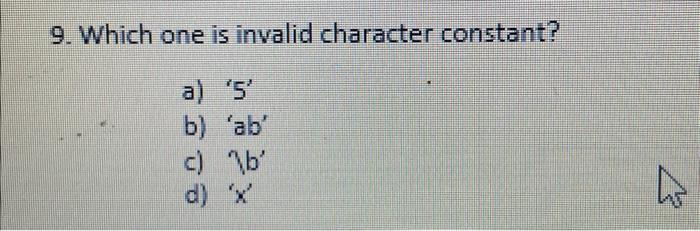 Solved 9. Which one is invalid character constant? a) ' 5 ' | Chegg.com
