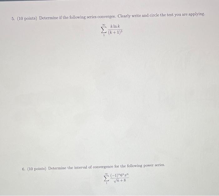 Solved 5. (10 points) Determine if the following series | Chegg.com
