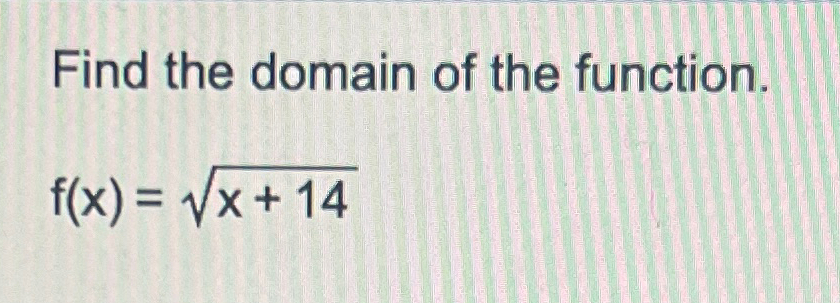 Solved Find the domain of the function.f(x)=x+142 | Chegg.com