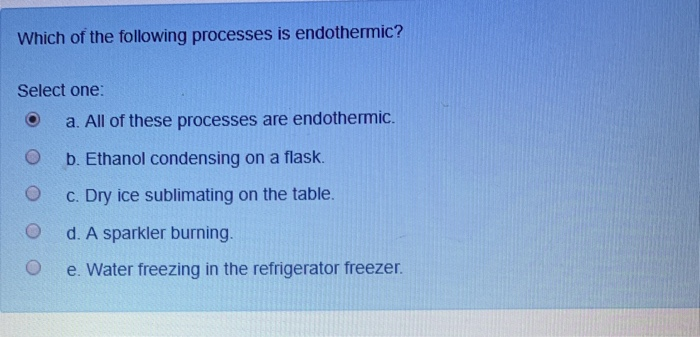 Solved Which of the following processes is endothermic? | Chegg.com