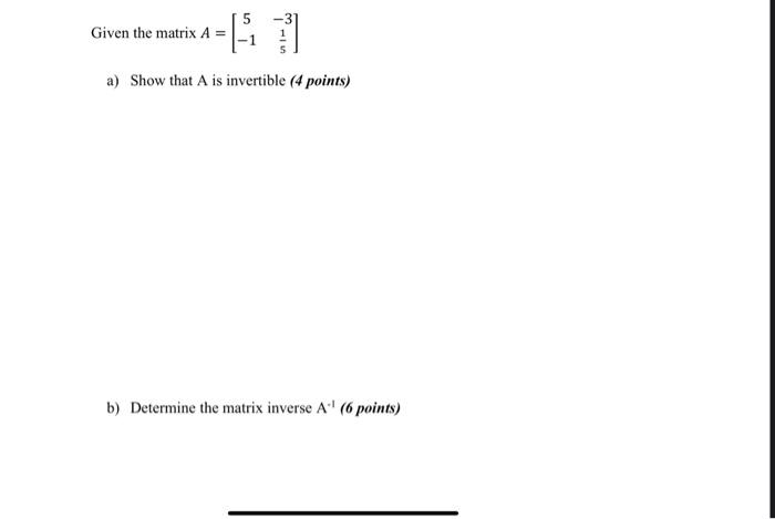 Solved Given the matrix A=[5−1−351] a) Show that A is | Chegg.com