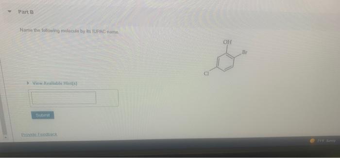 Solved Part B Name the following molecule by its IUPAC name | Chegg.com