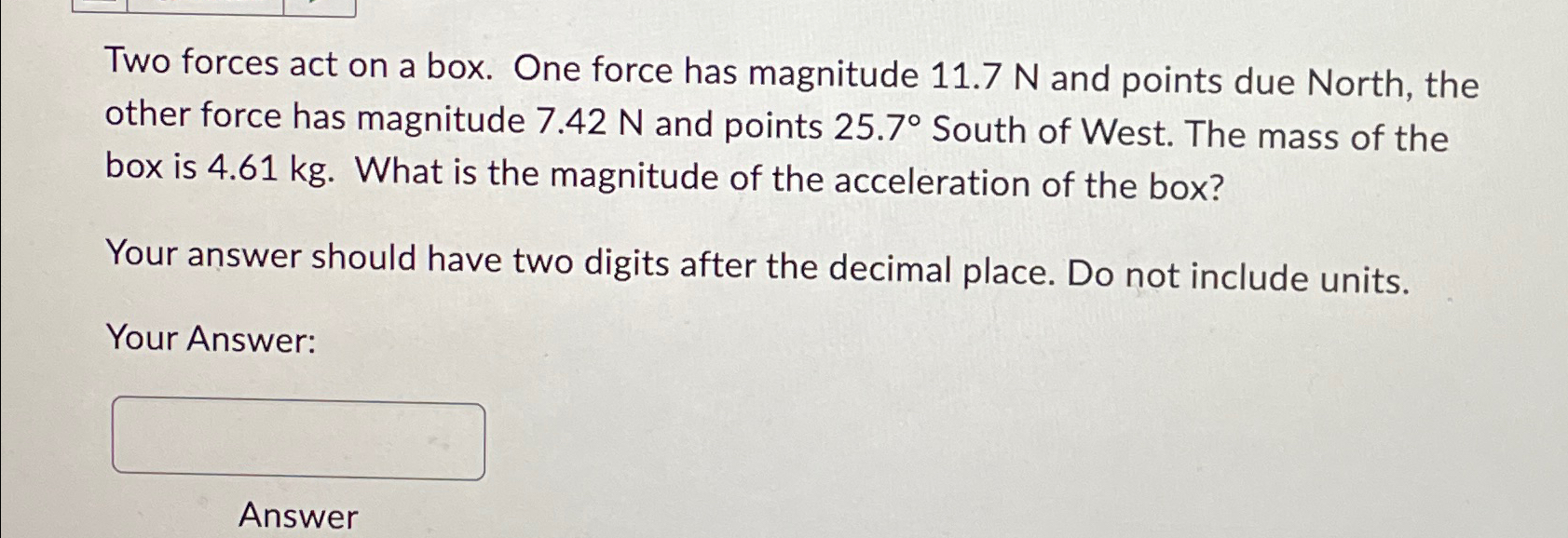 Solved Two forces act on a box. One force has magnitude | Chegg.com
