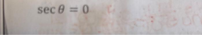 secθ=0 | Chegg.com