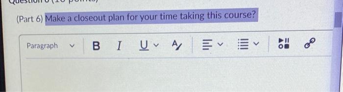 Solved 6) Make a closeout plan for your time taking this | Chegg.com