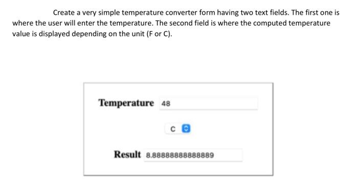 Solved Create a very simple temperature converter form | Chegg.com