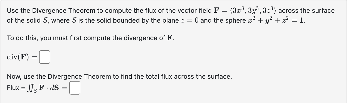 Solved Use the Divergence Theorem to ﻿compute the flux of | Chegg.com