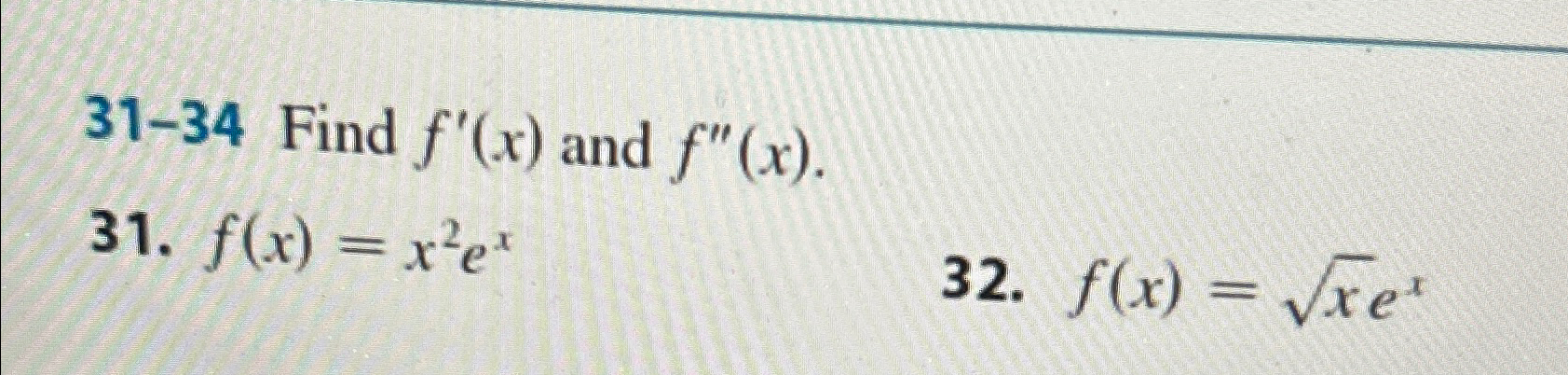 Solved 31-34 ﻿Find f'(x) ﻿and f''(x).32. f(x)=x2ex | Chegg.com