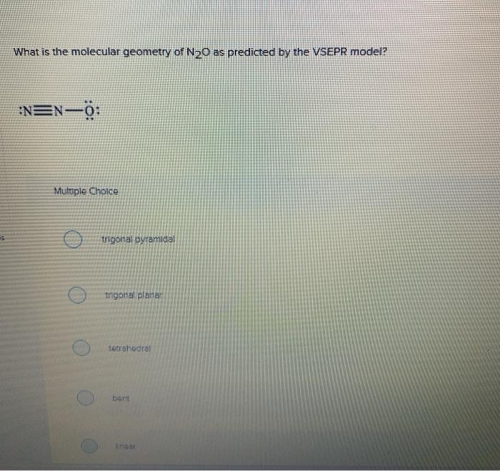 Solved What is the molecular geometry of N20 as predicted by | Chegg.com