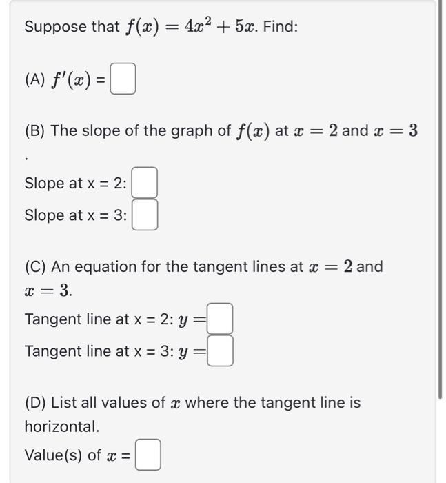Solved Suppose that f(x)=4x2+5x. Find: (A) f′(x)= (B) The | Chegg.com