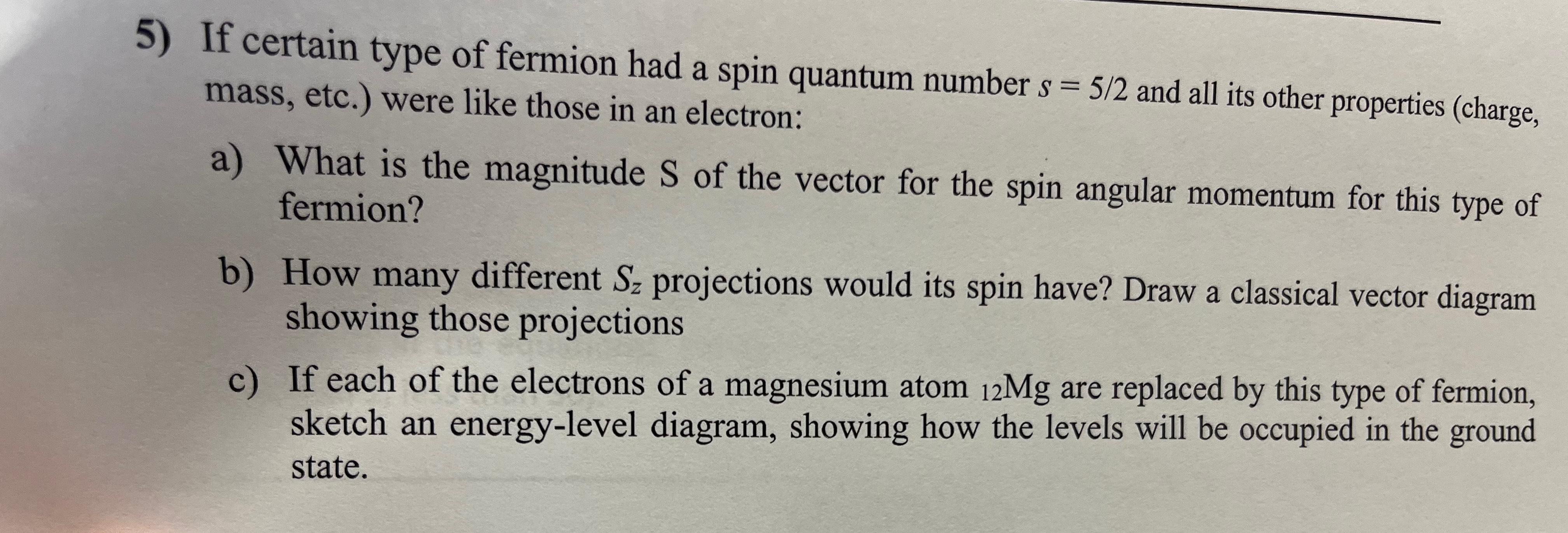 Solved If certain type of fermion had a spin quantum number | Chegg.com