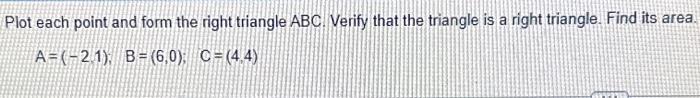 Solved Plot each point and form the right triangle ABC. | Chegg.com