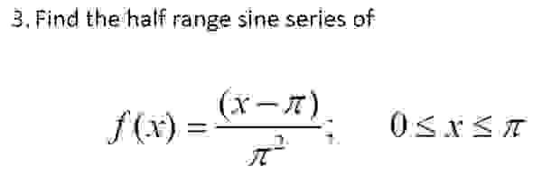Solved Find the half range sine series off(x)=(x-π)π2; 0≤x≤π | Chegg.com