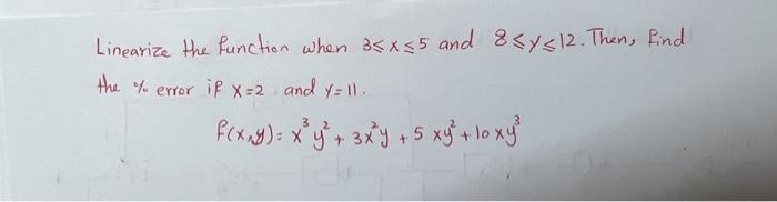 Solved Linearize the function when 3⩽x⩽5 and 8⩽y⩽12. Then, | Chegg.com