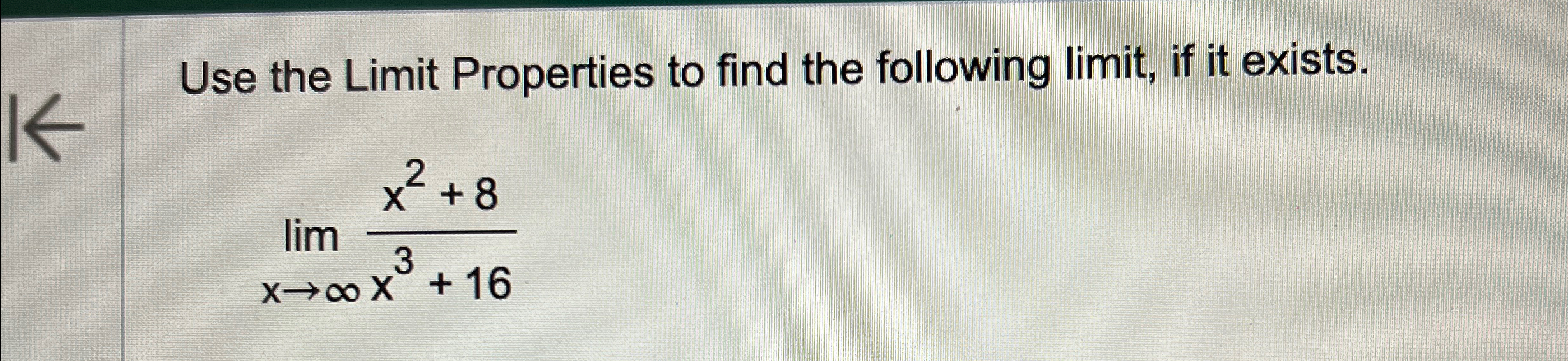 Solved Use the Limit Properties to find the following limit, | Chegg.com