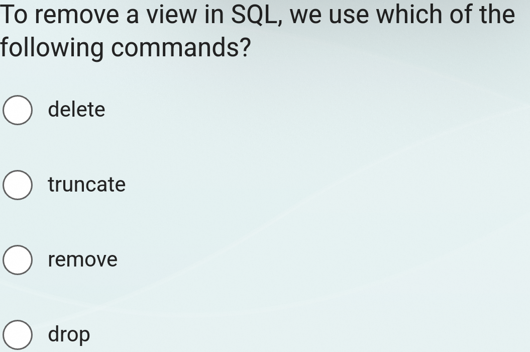 Solved To remove a view in SQL, ﻿we use which of the | Chegg.com