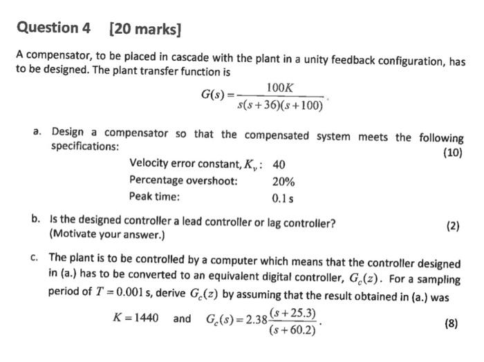 Solved A compensator, to be placed in cascade with the plant | Chegg.com