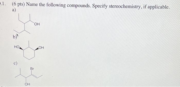 Solved (6 pts) Name the following compounds. Specify | Chegg.com