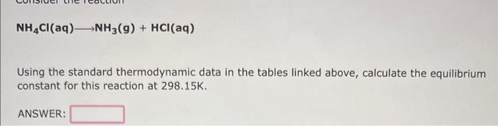 Solved NH4Cl(aq) NH3( g)+HCl(aq) Using the standard | Chegg.com