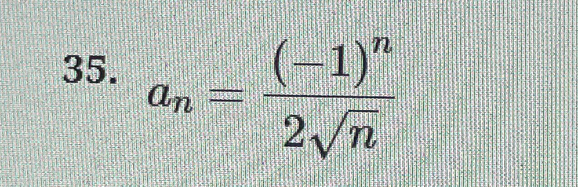 Solved an=(-1)n2n2 ﻿Find out if the sequence converges or | Chegg.com