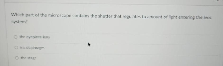 Solved Which part of the microscope contains the shutter | Chegg.com