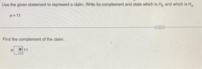 Solved Use the given statement to represent a claim. Write | Chegg.com