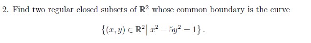Solved Find two regular closed subsets of R2 ﻿whose common | Chegg.com