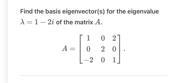 Solved Find the basis eigenvector(s) for the eigenvalue | Chegg.com