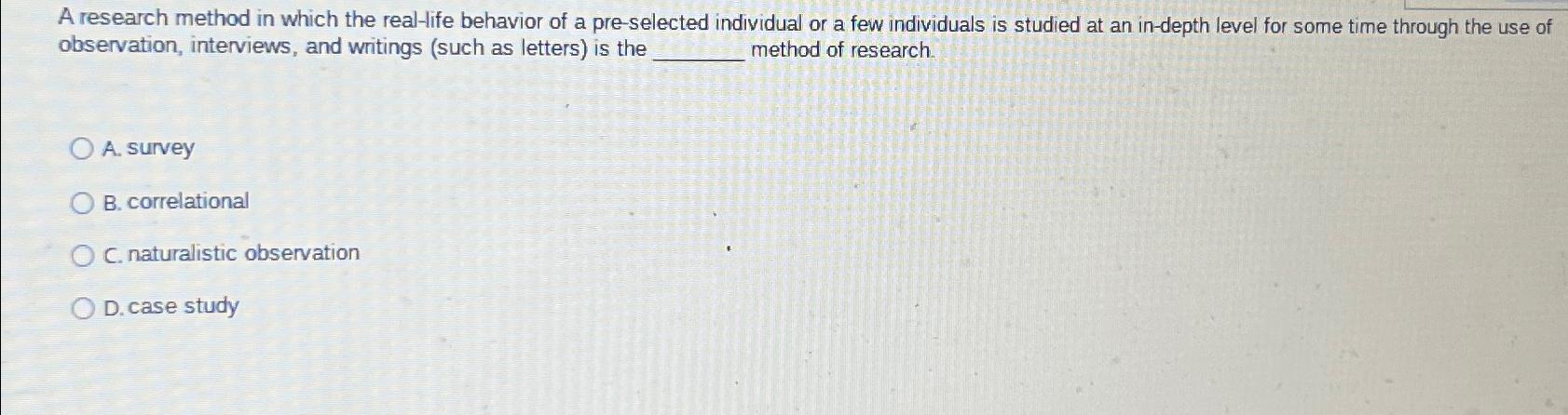 Solved A research method in which the real-life behavior of | Chegg.com