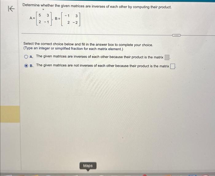 Solved Determine whether the given matrices are inverses of | Chegg.com