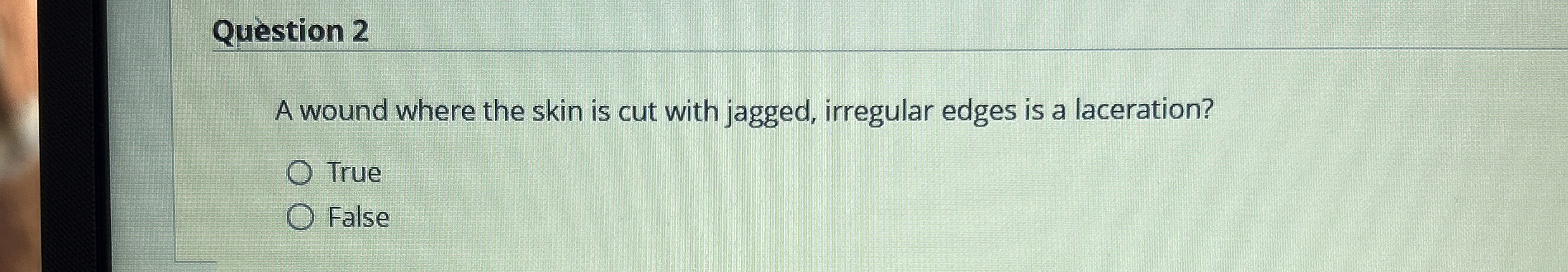Solved Quèstion 2A wound where the skin is cut with jagged, | Chegg.com