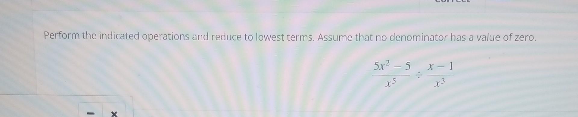 Solved Perform the indicated operations and reduce to lowest | Chegg.com