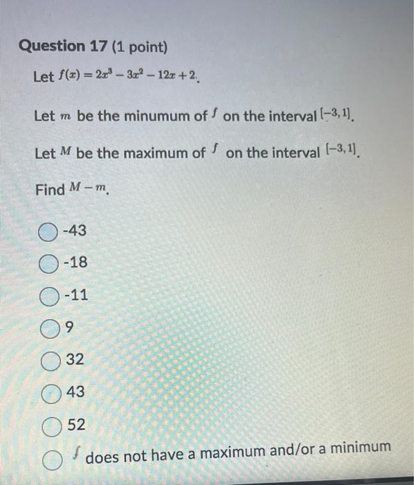 Solved Question 17 (1 point) Let f(x)=2x3−3x2−12x+2. Let m | Chegg.com Solved Question 17 (1 point) Let f(x)=2x3−3x2−12x+2. Let m | Chegg.com