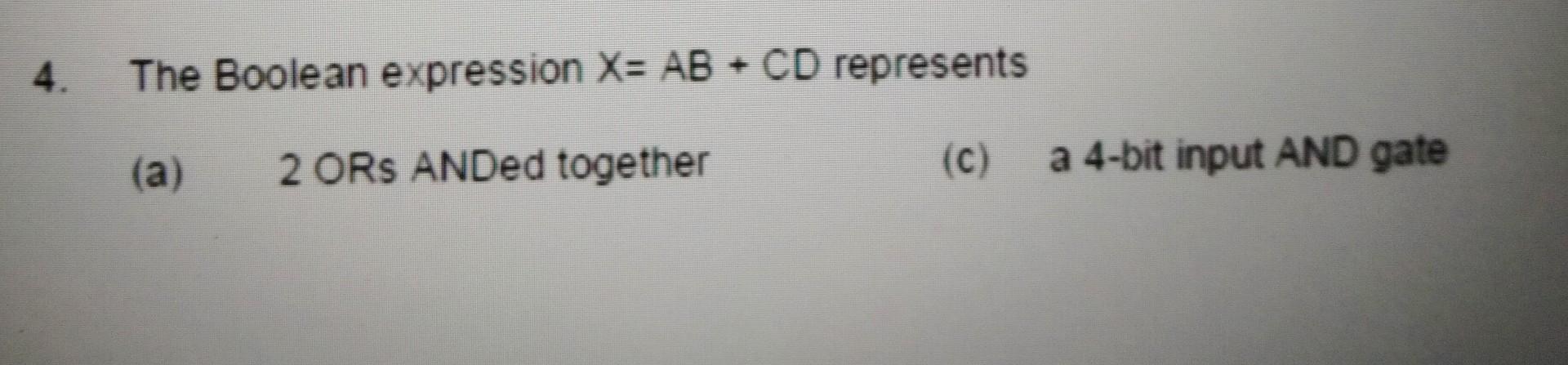 Solved A. B. ܐܝ 4. The Boolean expression X= AB + CD | Chegg.com