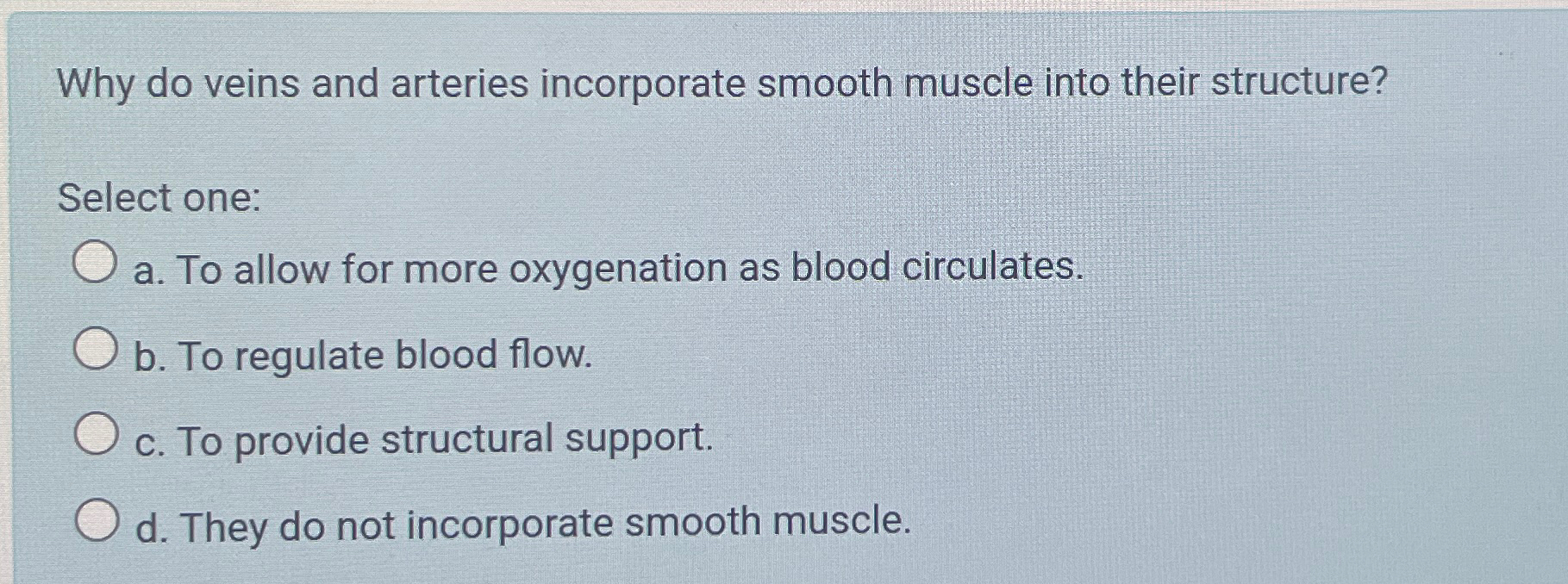 Solved Why do veins and arteries incorporate smooth muscle | Chegg.com