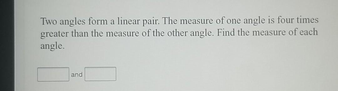 Solved Two angles form a linear pair. The measure of one | Chegg.com