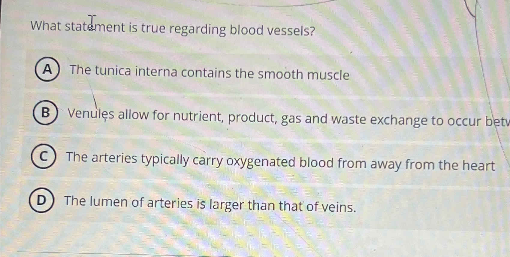 Solved What statement is true regarding blood vessels?The | Chegg.com