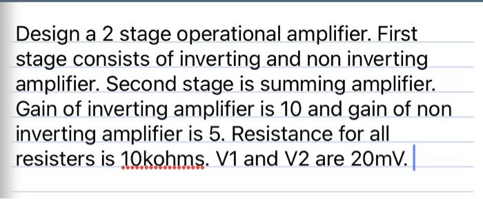 Solved Design a 2 stage operational amplifier. First stage | Chegg.com