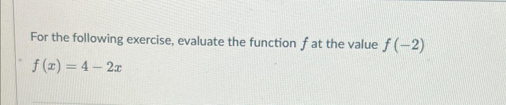 Solved For the following exercise, evaluate the function f | Chegg.com