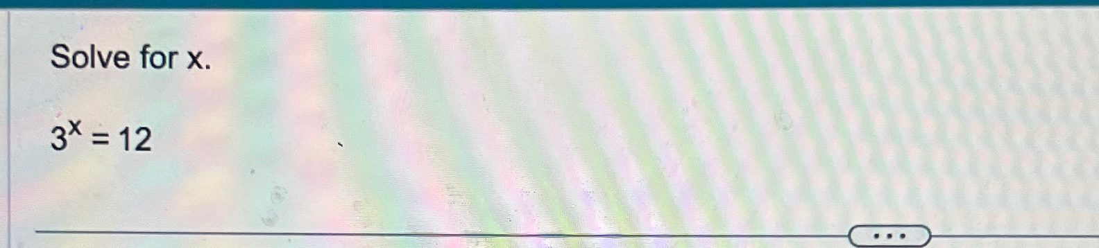 Solved Solve for x.3x=12 | Chegg.com