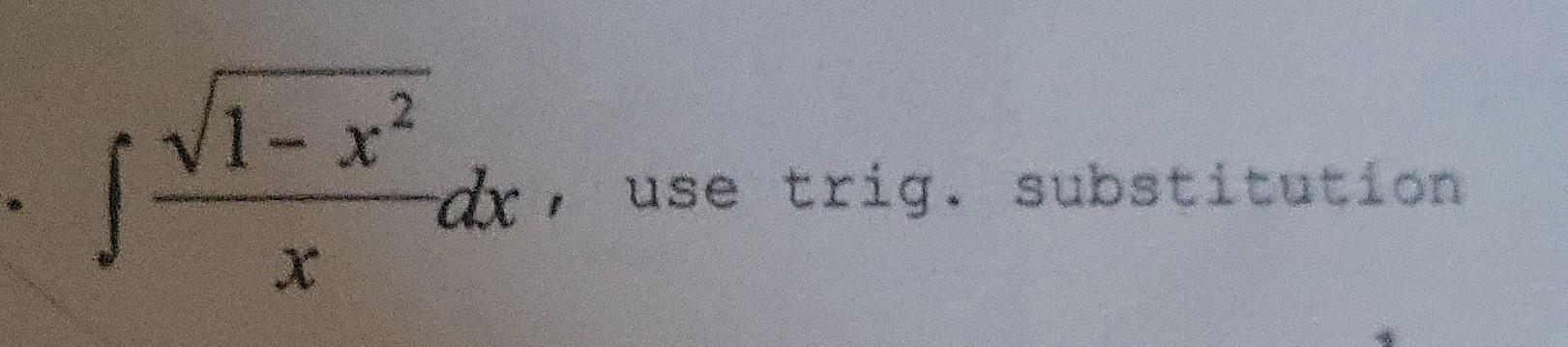 Solved use trig. substitution. can you draw a triangle and | Chegg.com