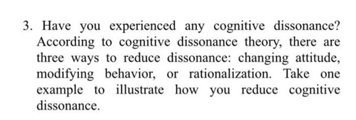 Solved 3. Have you experienced any cognitive dissonance? | Chegg.com