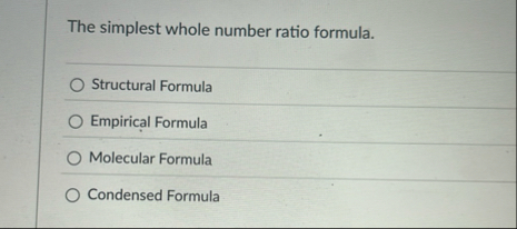 Solved The simplest whole number ratio formula.Structural | Chegg.com