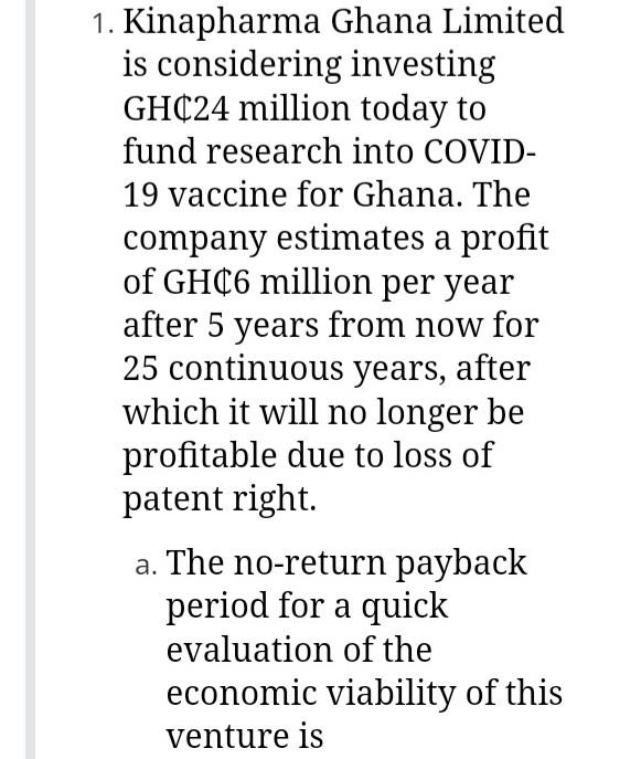 Solved 1. Kinapharma Ghana Limited is considering investing | Chegg.com