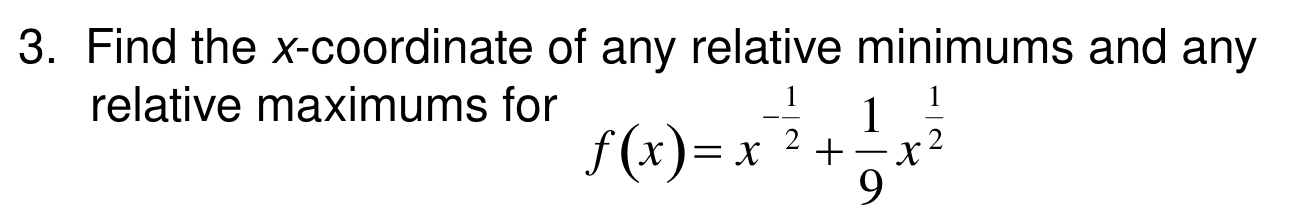Solved Find the x-coordinate of any relative minimums and | Chegg.com