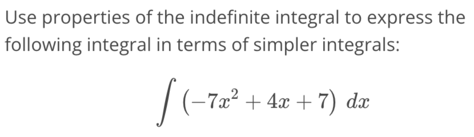Solved Use properties of the indefinite integral to express | Chegg.com