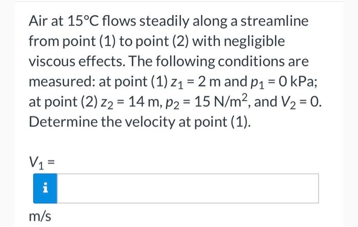 Solved Air at 15∘C flows steadily along a streamline from | Chegg.com