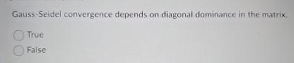 Solved Gauss-Seidel convergence depends on diagonal | Chegg.com