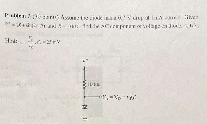 Solved Problem 3 ( 30 points) Assume the diode has a 0.7 V | Chegg.com